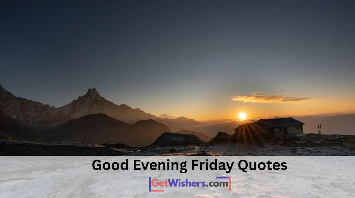 175+ Good Evening Friday Quotes with Fresh Vibes 2026 - getwishers.com