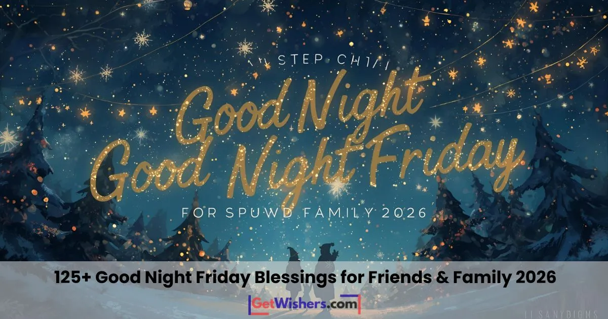 125+ Good Night Friday Blessings & Wishes for Friends 2026 - getwishers.com