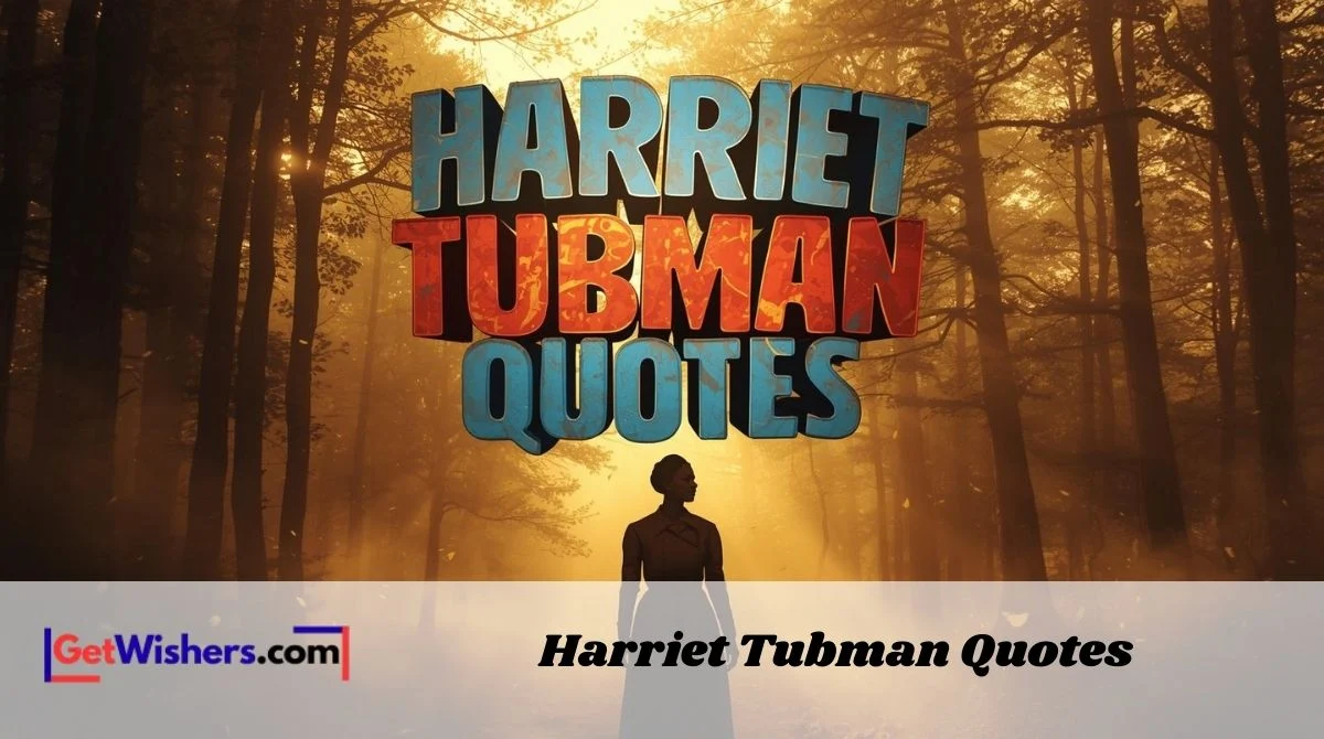255+ Best Harriet Tubman Quotes for Courage 2026 - getwishers.com