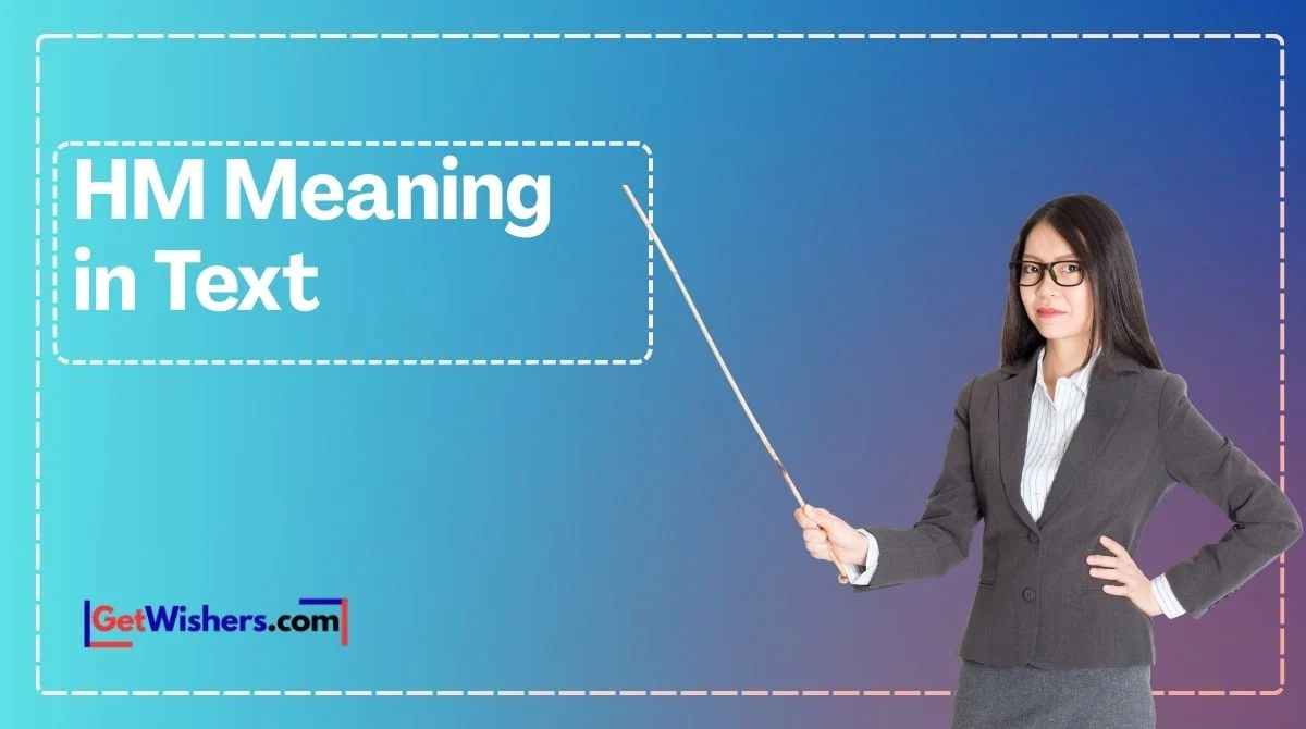 HM Meaning in Text: Definition, Usage, and Hidden Meanings 2026 ...